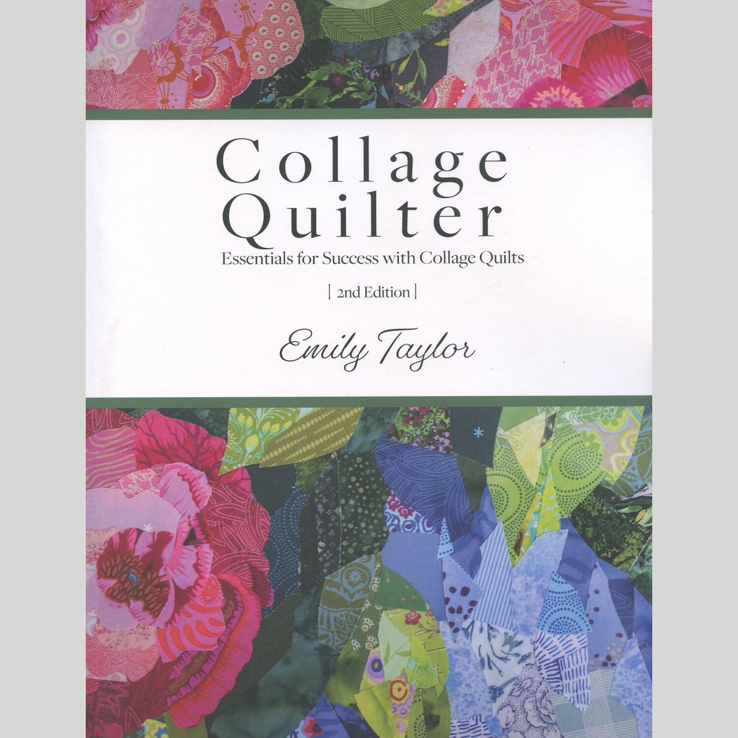 Collage Quilter: Essentials for Success with Collage Quilts Book - 2nd